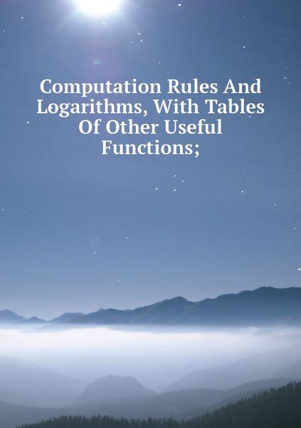 Computation Rules And Logarithms With Tables Of Other Useful Functions купить с доставкой по