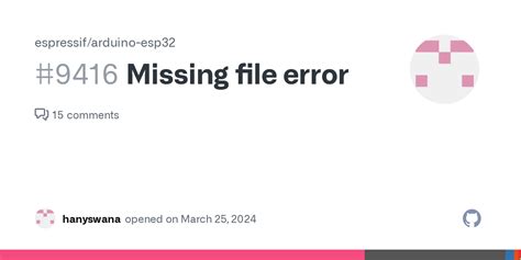 Missing File Error · Issue 9416 · Espressifarduino Esp32 · Github