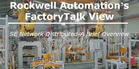 Rockwell Automations Factorytalk View Se Network Distributed A Brief Overview