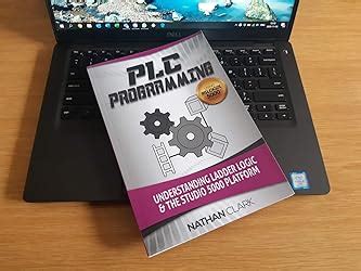 PLC Programming Using RSLogix Understanding Ladder Logic And The Studio Platform