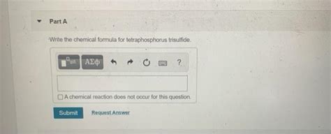 Solved Part A Write The Chemical Formula For Tetraphosphorus