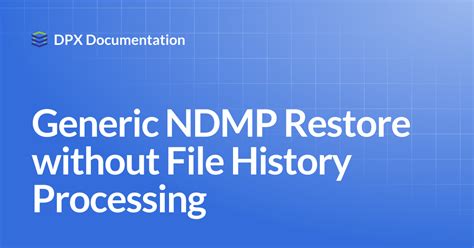 Generic Ndmp Restore Without File History Processing Dpx Documentation