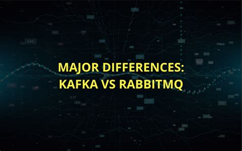 Kafka Vs Rabbitmq Key Differences And Use Cases