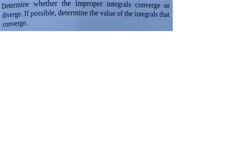 solved determine whether the improper integrals converge or