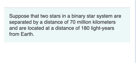 Solved Suppose That Two Stars In A Binary Star System Are Chegg
