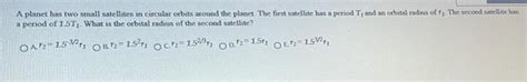 Solved A Planet Has Two Small Satellites In Circular Orbits