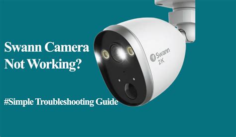 Swann Camera Not Working Simple Troubleshooting Guide