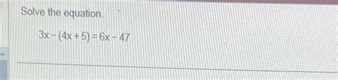 Solved Solve The Equation 3x 4x 5 6x 47