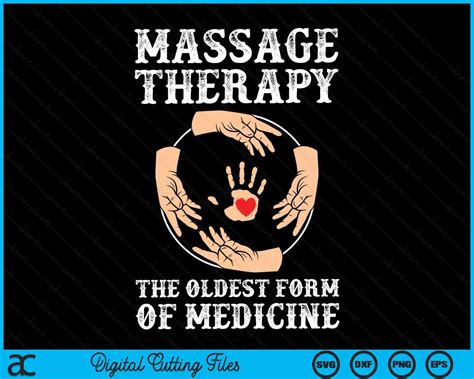 Massage Therapy The Oldest Form Of Medicine Massage Therapy Svg Files