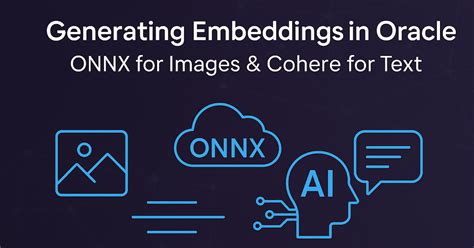 Generating Embeddings In Oracle Onnx For Images And Cohere For Text