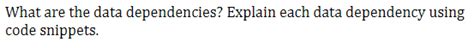 Solved What Are The Data Dependencies Explain Each Data