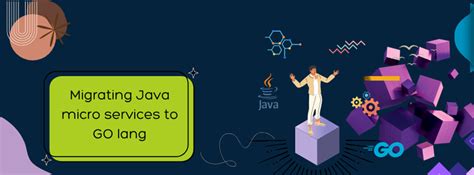 Migrating Java Microservices To Go A Comprehensive Guide