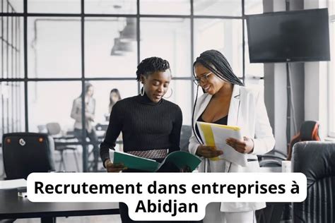 Emploi Côte Divoire Abidjan Recrutement Dans Trois Entreprises