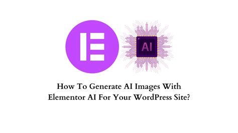 how to generate ai images with elementor ai for your wordpress site