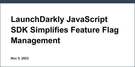 Launchdarkly Javascript Sdk Simplifies Feature Flag Management