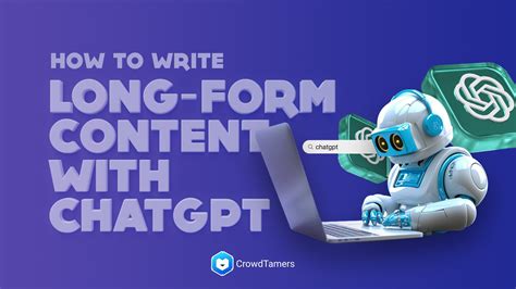 How To Write Long Form Content With Chatgpt Crowdtamers