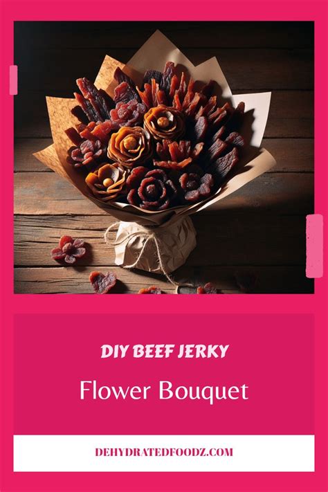 How To Make A Beef Jerky Flower Bouquet A Step By Step Diy Guide In