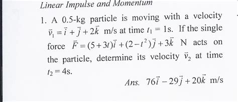 Solved Linear Impulse And Momentum 1 A 05 Kg Particle Is