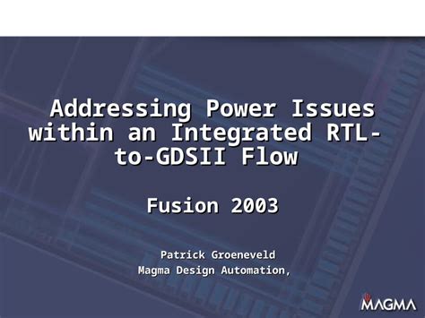 ppt addressing power issues within an integrated rtl to gdsii flow