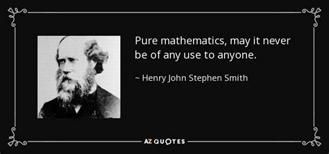 Henry John Stephen Smith Quote Pure Mathematics May It Never Be Of