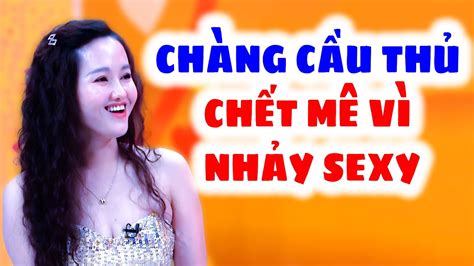 Chàng Cầu Thủ Vừa Gặp Đã Há Hốc Mồm Vì Vợ Sexy Nhảy Quá Đẹp Suýt Bị Chia Tay Vì Nhà Quá Nghèo