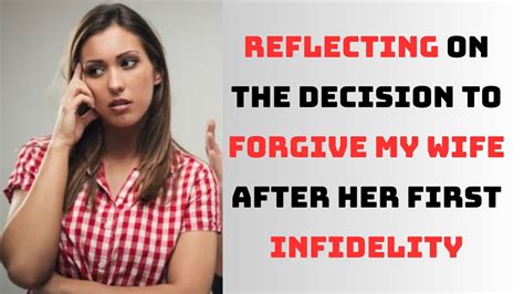 Reflecting On The Decision To Forgive My Wife After Her First