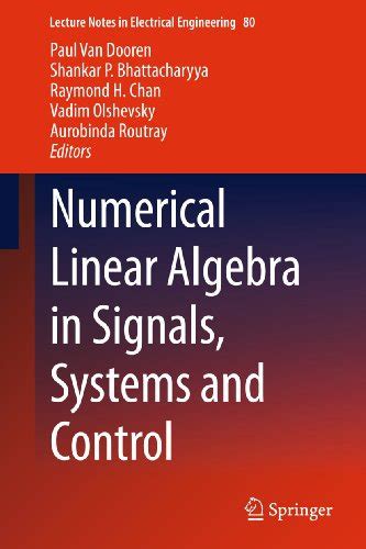 Numerical Linear Algebra In Signals Systems And Control Lecture Notes In Electrical
