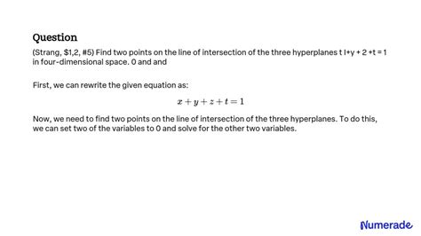 Solved Strang 12 5 Find Two Points On The Line Of Intersection Of The Three Hyperplanes T