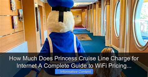 How Much Does Princess Cruise Line Charge For Internet A Complete Guide