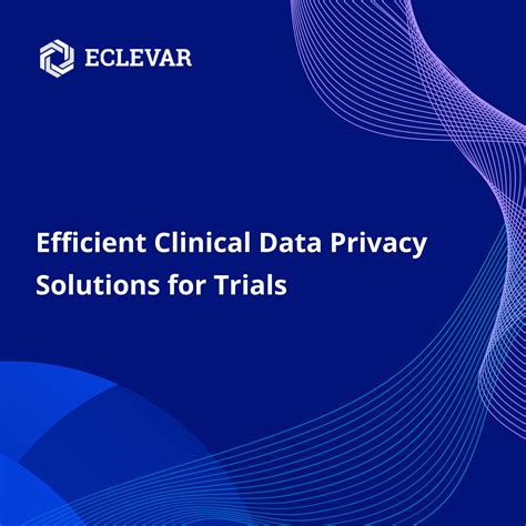 Efficient Clinical Data Privacy Solutions For Trials
