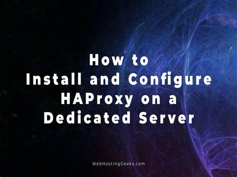 How To Install And Configure HAProxy On A Dedicated Server Linux Tutorials For Beginners