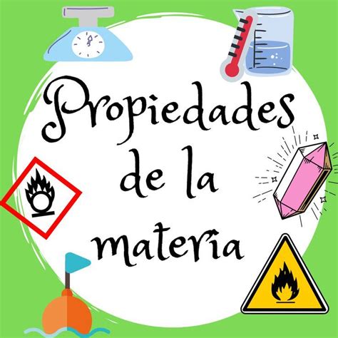Propiedades De La Materia Propiedades De La Materia Propiedades