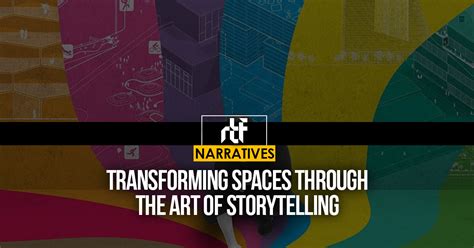 Architectural Narratives Transforming Spaces Through The Art Of