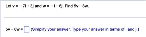 Solved Let V 7i 3j And W I6j Find 5v8w 5v8w Simplify Chegg Com