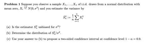Solved Problem Suppose You Observe A Sample X Xn Of Chegg Com