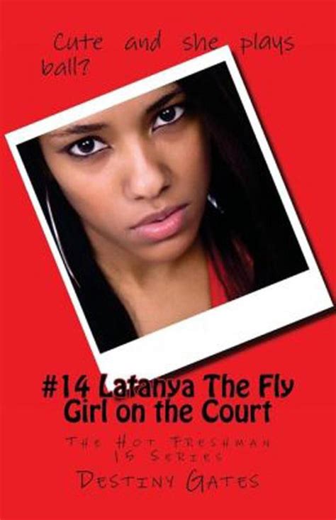 The Hot Freshman 15 14 14 Latanya The Fly Girl On The Court The Hot