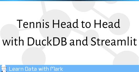 tennis head to head with duckdb and streamlit mark needham