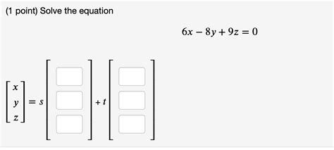 Solved 1 Point Solve The Equation 6x−8y 9z 0