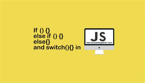 Greeting Javascript If Else Else If Switch Statements And Ternary Operator In Javascript