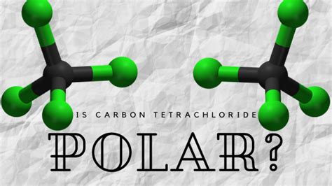 Is Ccl4 Carbon Tetrachloride Polar Or Nonpolar Science Trends