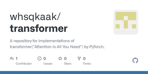 Github Whsqkaaktransformer A Repository For Implementations Of Transformerattention Is All