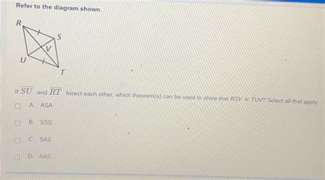 Solved Refer To The Diagram Shown If Overline SU And Overline RT Bisect Each Other Which