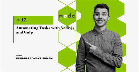 Deepak Radhakrishnan On Linkedin Automating Tasks With Nodejs And Gulp