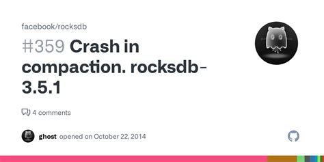 crash in compaction rocksdb 3 5 1 · issue 359 · facebook rocksdb · github