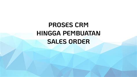 Tutorial Proses Crm Hingga Pembuatan Sales Order Youtube