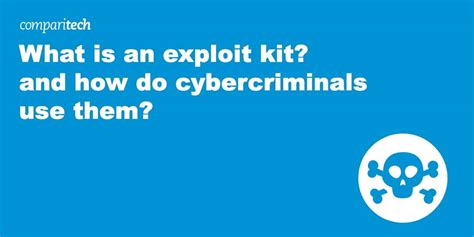What Is An Exploit Kit With Examples How Do Cybercriminals Use Them