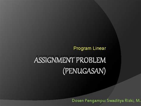 Program Linear Assignment Problem Penugasan Dosen Pengampu Swaditya