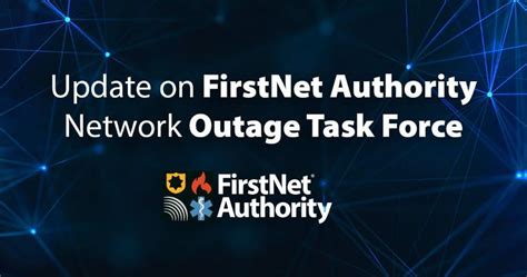 Firstnet Authority Update On Network Outage Task Force Mcxtend