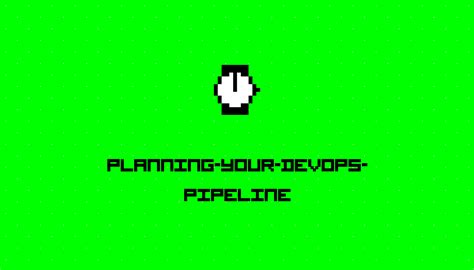 Planning Your Devops Pipeline Stories Hackernoon
