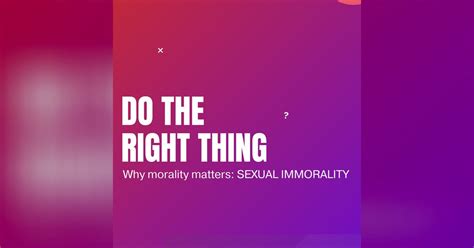 65 Do The Right Thing Why Morality Matters Sexual Morality Pc